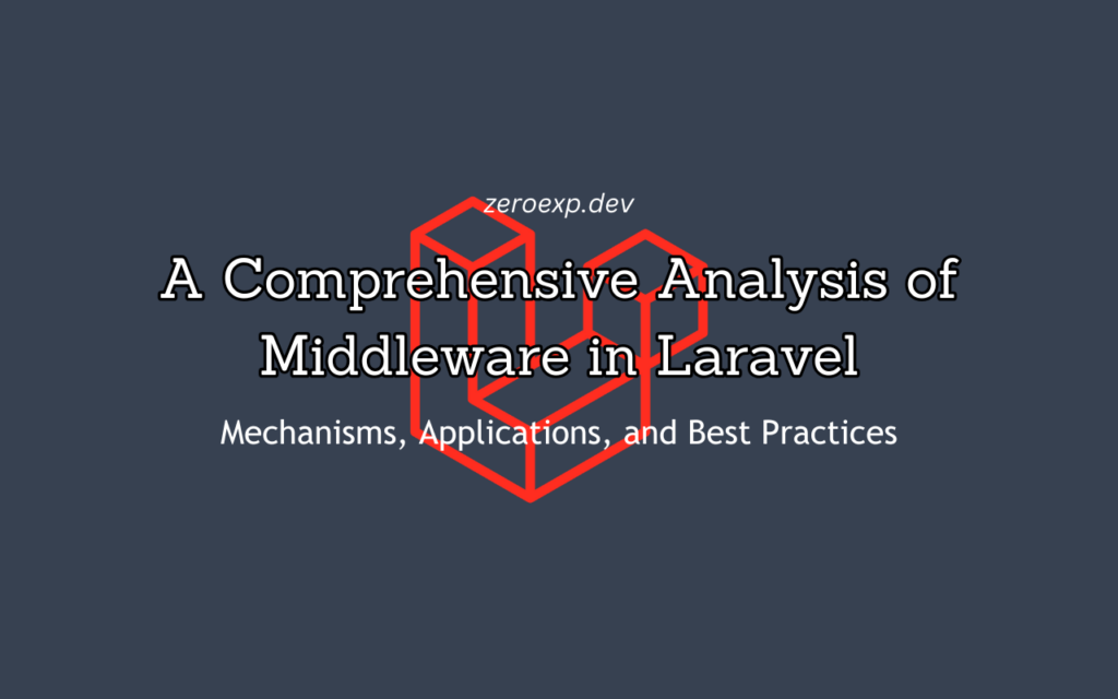 A Comprehensive Analysis of Middleware in Laravel: Mechanisms, Applications, and Best Practices ...