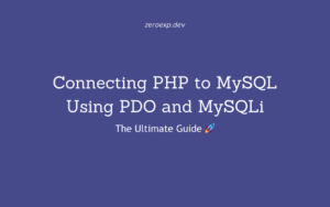 Connecting PHP to MySQL Using PDO and MySQLi: The Ultimate Guide 🚀 - ZeroExp.Dev