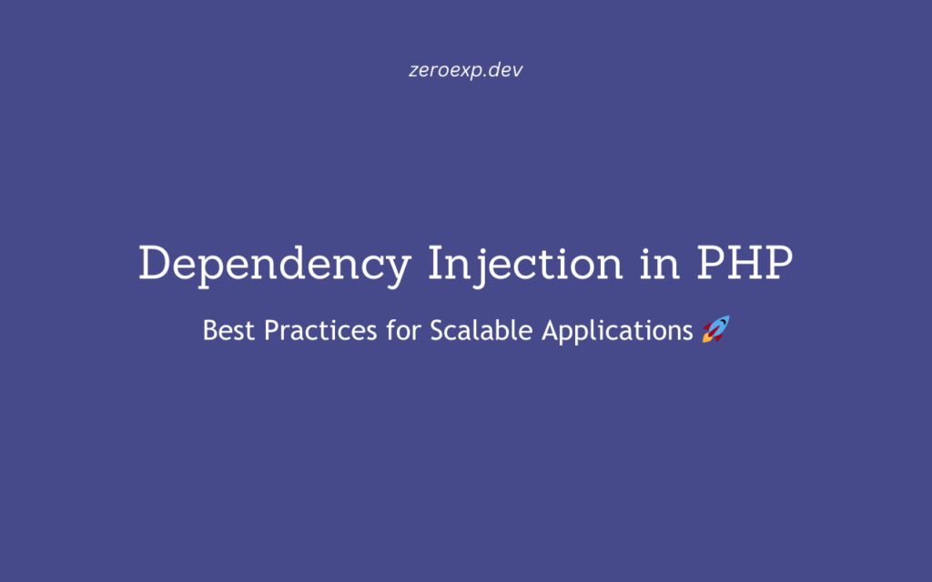 Dependency Injection in PHP: Best Practices for Scalable Applications 🚀 - ZeroExp.Dev