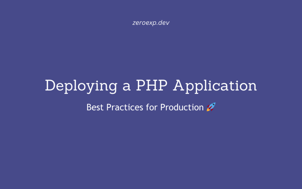 Deploying a PHP Application: Best Practices for Production 🚀 - ZeroExp.Dev