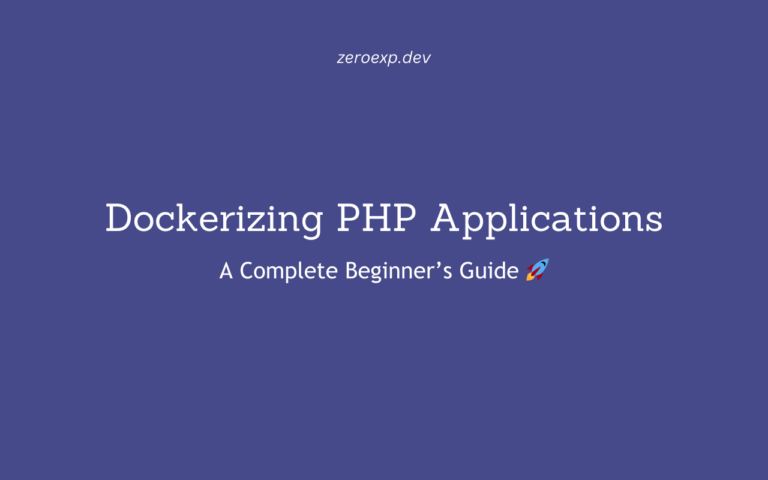Dockerizing PHP Applications: A Complete Guide 🚀 - ZeroExp.Dev