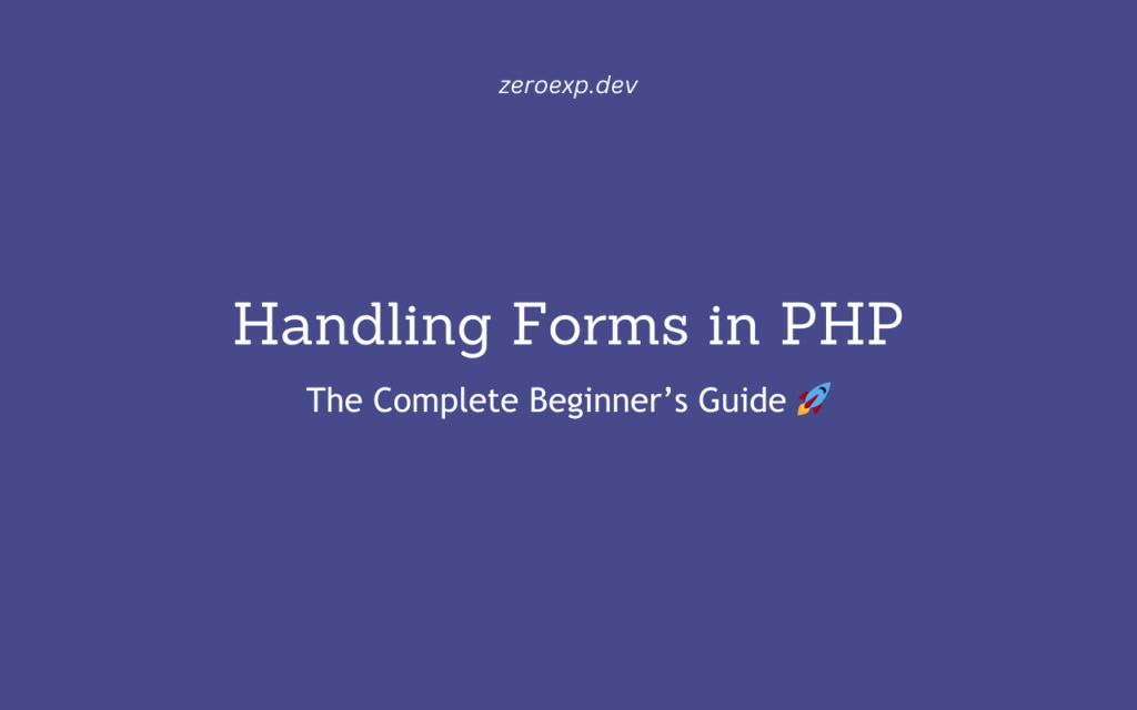 Handling Forms in PHP: The Complete Beginner’s Guide 🚀 - ZeroExp.Dev