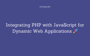 Integrating PHP with JavaScript for Dynamic Web Applications 🚀 - ZeroExp.Dev