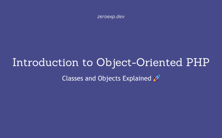 Introduction to Object-Oriented PHP: Classes and Objects Explained 🚀 - ZeroExp.Dev