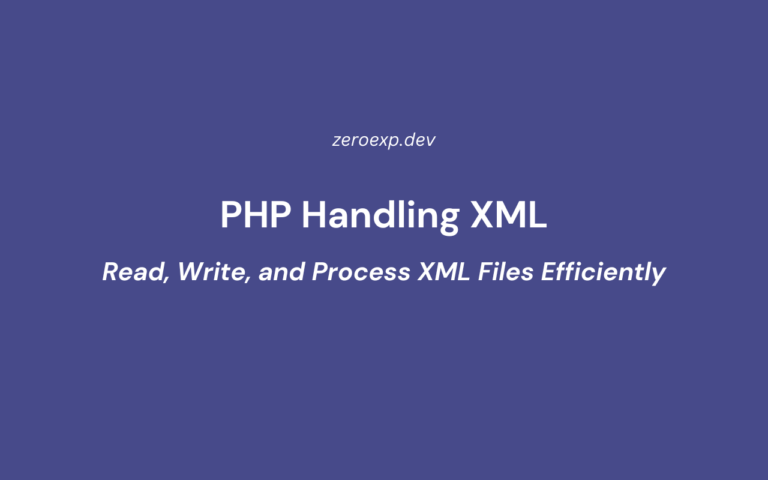 PHP Handling XML: Read, Write, and Process XML Files Efficiently - ZeroExp.Dev