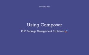Using Composer: PHP Package Management Explained 🚀 - ZeroExp.Dev