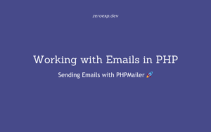 Working with Emails in PHP: Sending Emails with PHPMailer 🚀 - ZeroExp.Dev