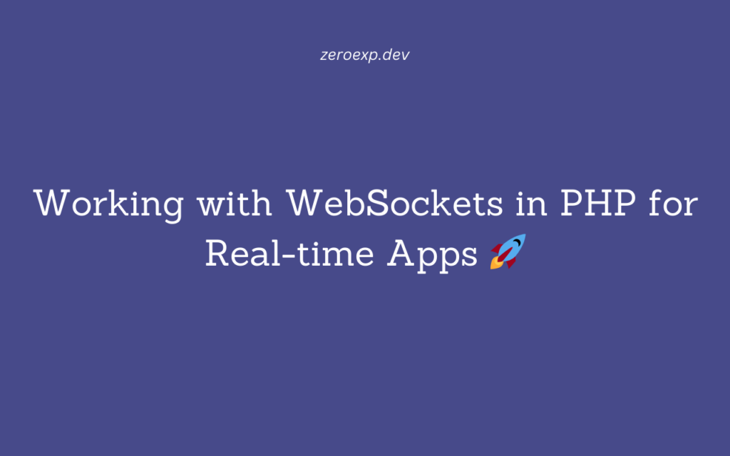 Working with WebSockets in PHP for Real-time Apps 🚀 - ZeroExp.Dev