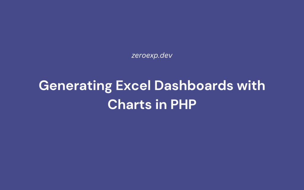 Generating Excel Dashboards With Charts In Php Zeroexpdev