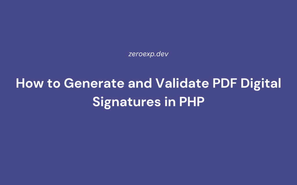 How to Generate and Validate PDF Digital Signatures in PHP - ZeroExp.Dev
