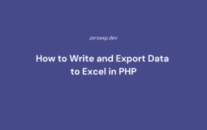 How to Write and Export Data to Excel in PHP - ZeroExp.Dev