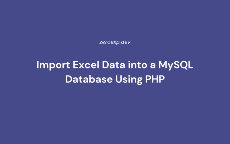 Import Excel Data into a MySQL Database Using PHP - ZeroExp.Dev