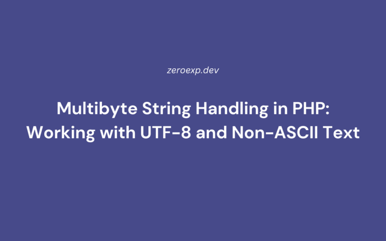 Multibyte String Handling in PHP: Working with UTF-8 and Non-ASCII Text - ZeroExp.Dev