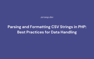 Parsing and Formatting CSV Strings in PHP: Best Practices for Data Handling - ZeroExp.Dev