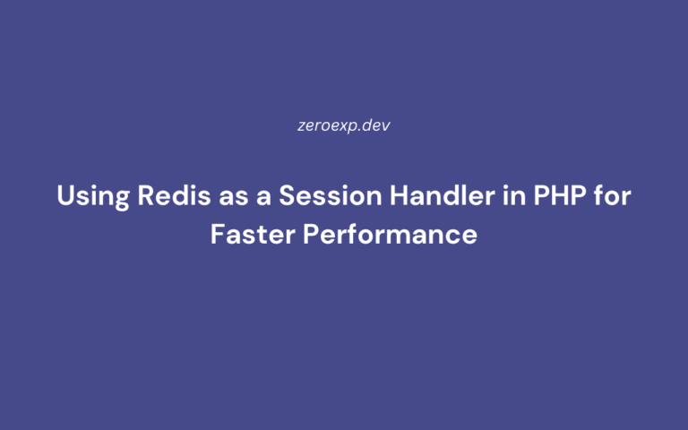 Using Redis as a Session Handler in PHP for Faster Performance - ZeroExp.Dev
