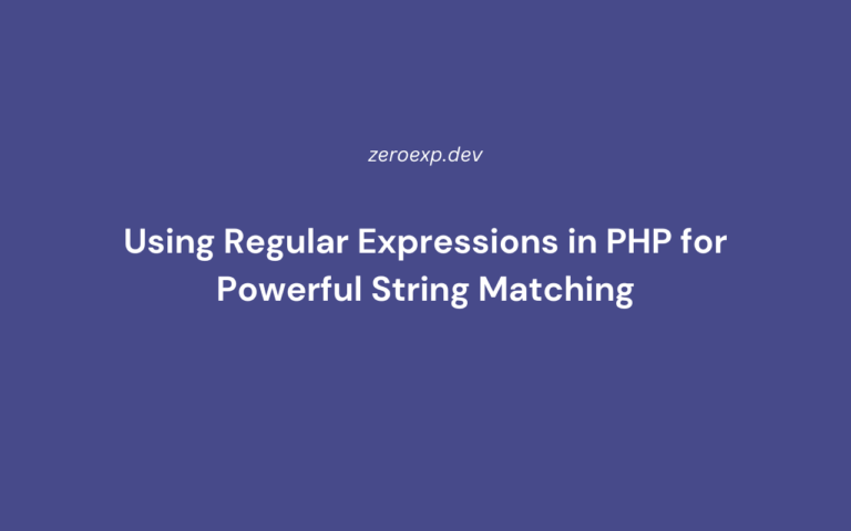 Using Regular Expressions in PHP for Powerful String Matching - ZeroExp.Dev