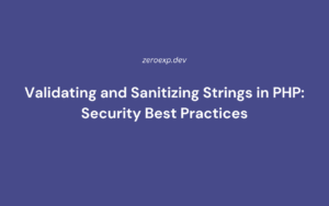 Validating and Sanitizing Strings in PHP: Security Best Practices - ZeroExp.Dev