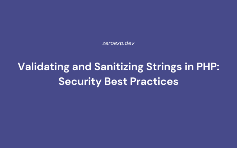 Validating and Sanitizing Strings in PHP: Security Best Practices - ZeroExp.Dev